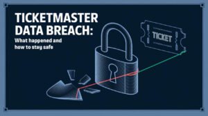 Ticketmaster Data Breach: What Happened And How To Stay Safe