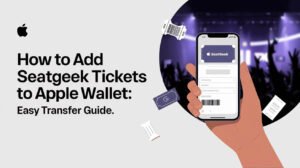 How To Add Seatgeek Tickets To Apple Wallet: Easy Transfer Guide